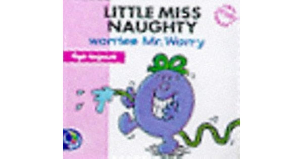 Little Miss Naughty Worries Mr. Worry by Roger Hargreaves