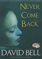 Never Come Back by David Bell