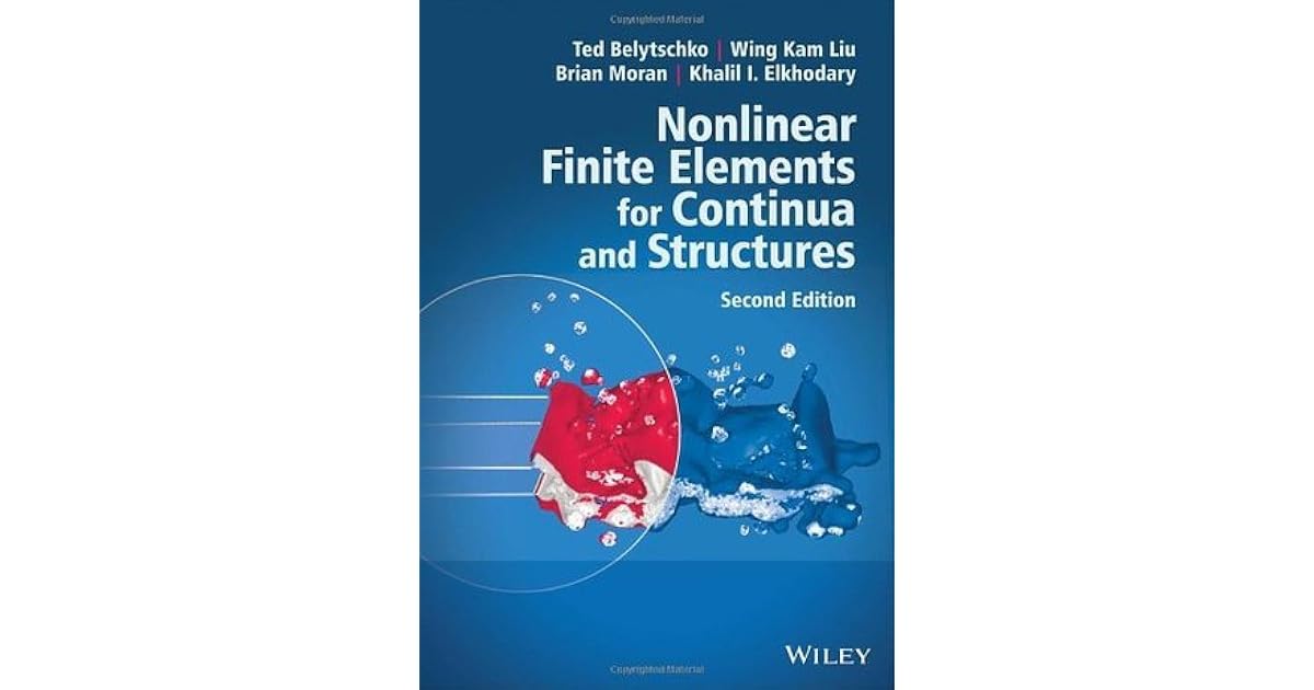 Nonlinear Finite Elements for Continua and Structures by Ted Belytschko