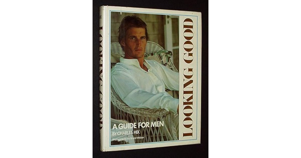 Looking Good: A Guide for Men by Charles Hix
