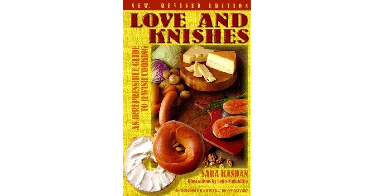 Love and Knishes: An Irrepressible Guide to Jewish Cooking by Sara Kasdan