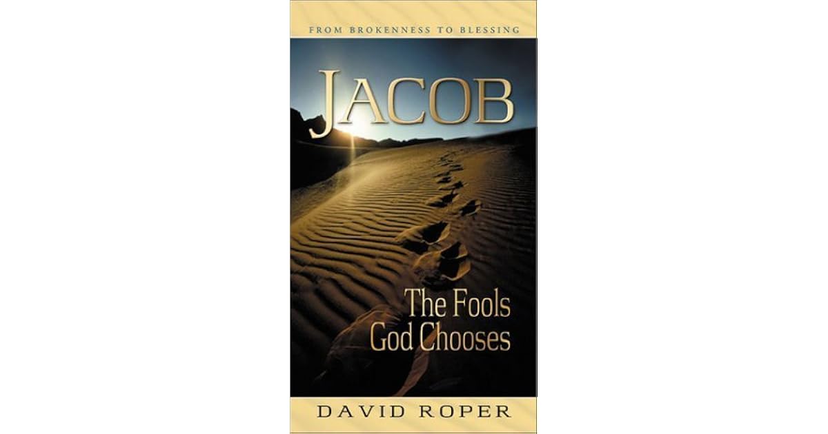 Jacob: The Fools God Chooses by David Roper