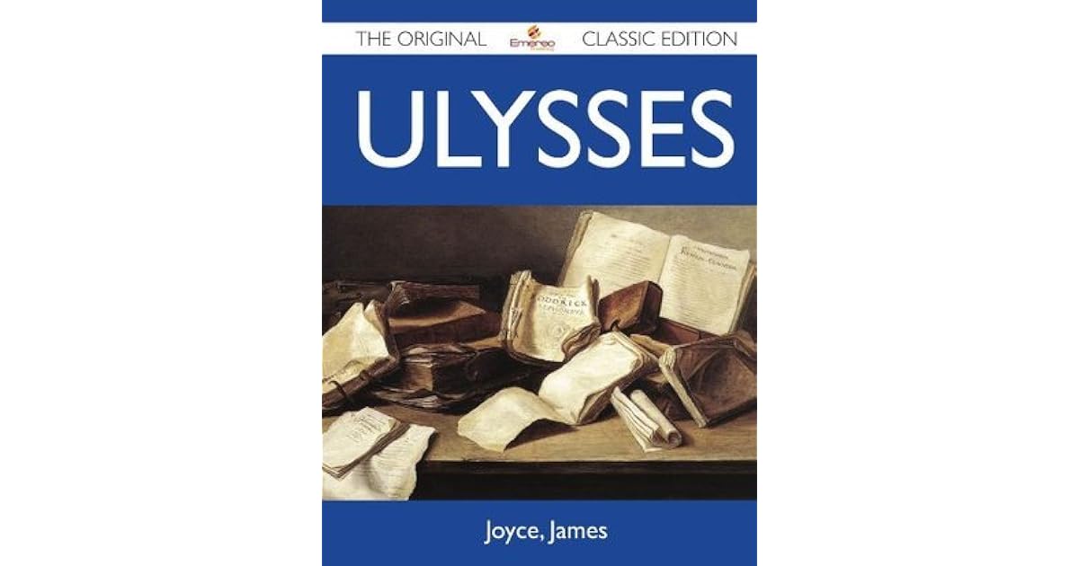 Ulysses - The Original Classic Edition by James Joyce