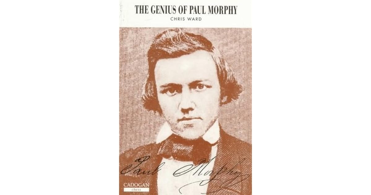 Genius of Paul Morphy by Chris Ward