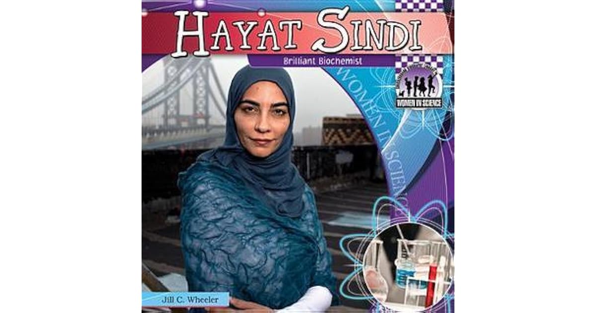 Hayat Sindi: Brilliant Biochemist by Jill C. Wheeler