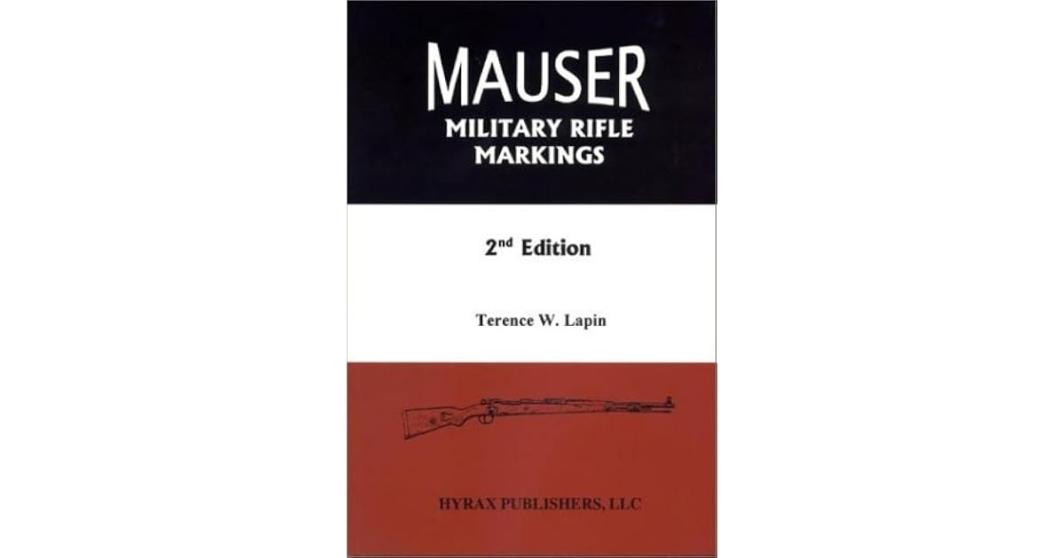 Mauser Military Rifle Markings by Terence W. Lapin