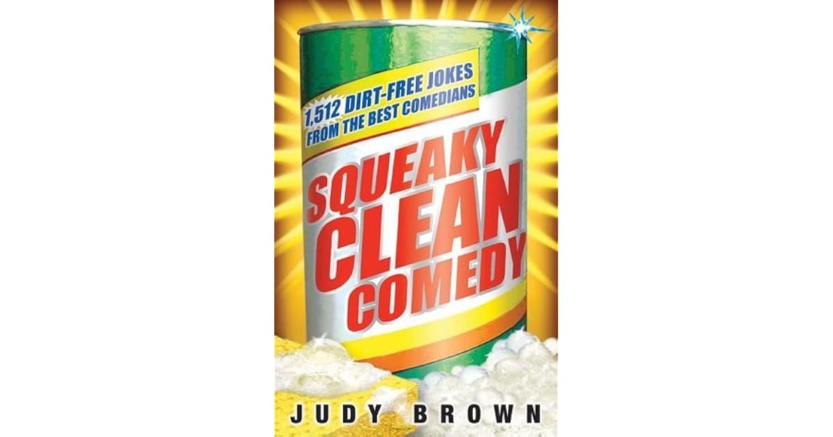 Squeaky Clean Comedy: 1,512 Dirt-Free Jokes from the Best Comedians by ...