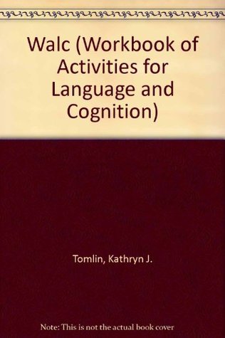 WALC: Workbook of Activities for Language & Cognition by Kathryn J. Tomlin
