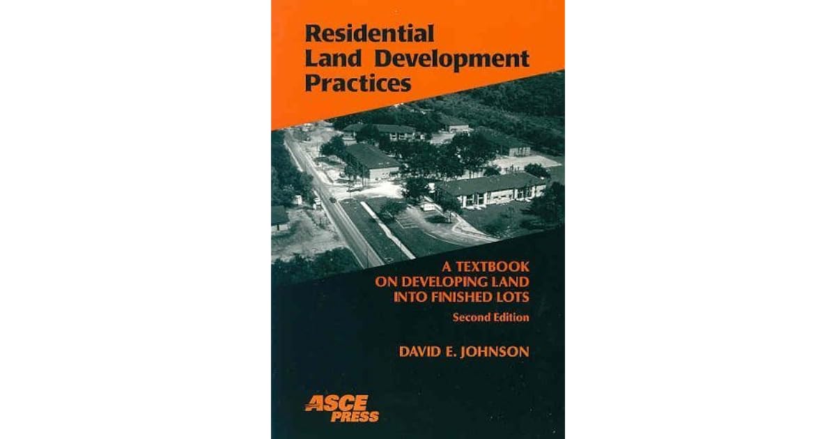 Residential Land Development Practices: A Textbook on Developing Land ...