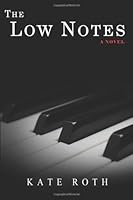 The Low Notes (Wexley Falls, #1) by Kate Roth