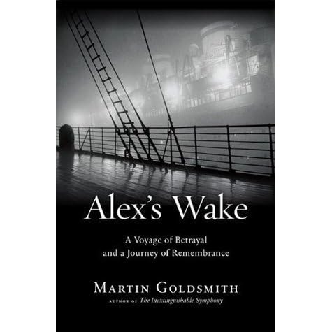 Alex's Wake: A Voyage of Betrayal and a Journey of Remembrance by ...