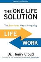 The One-Life Solution: Reclaim Your Personal Life While Achieving ...