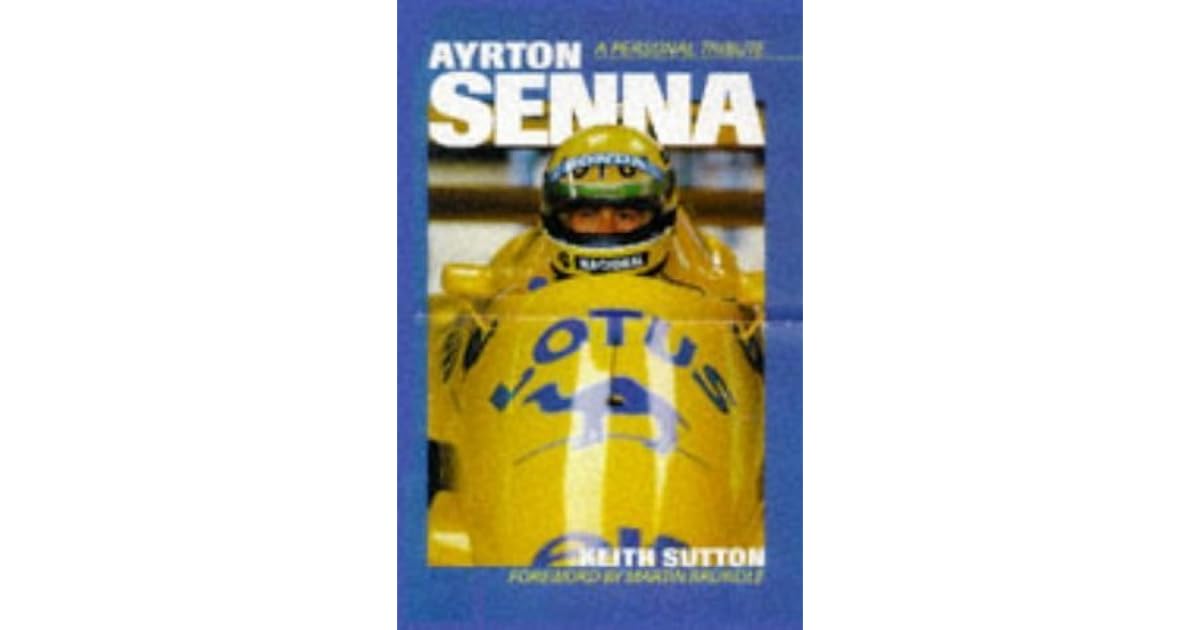 Ayrton Senna - A Personal Tribute by Keith Sutton