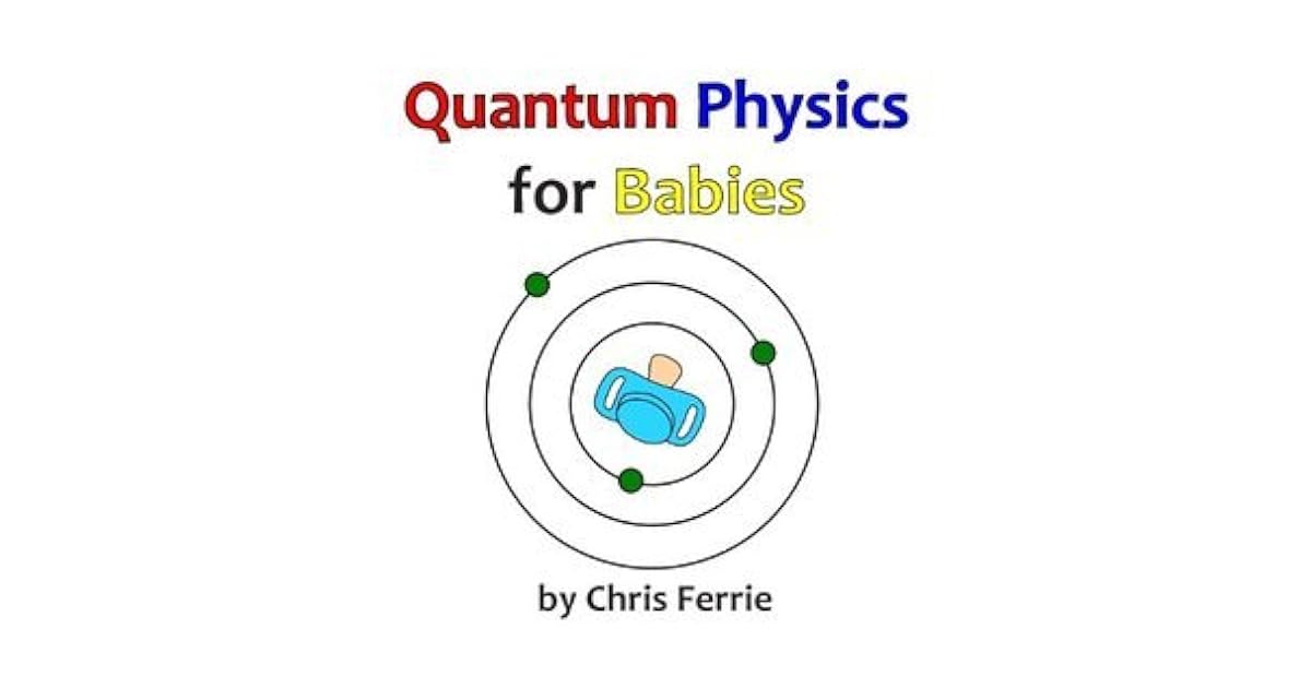 Quantum Physics for Babies by Chris Ferrie
