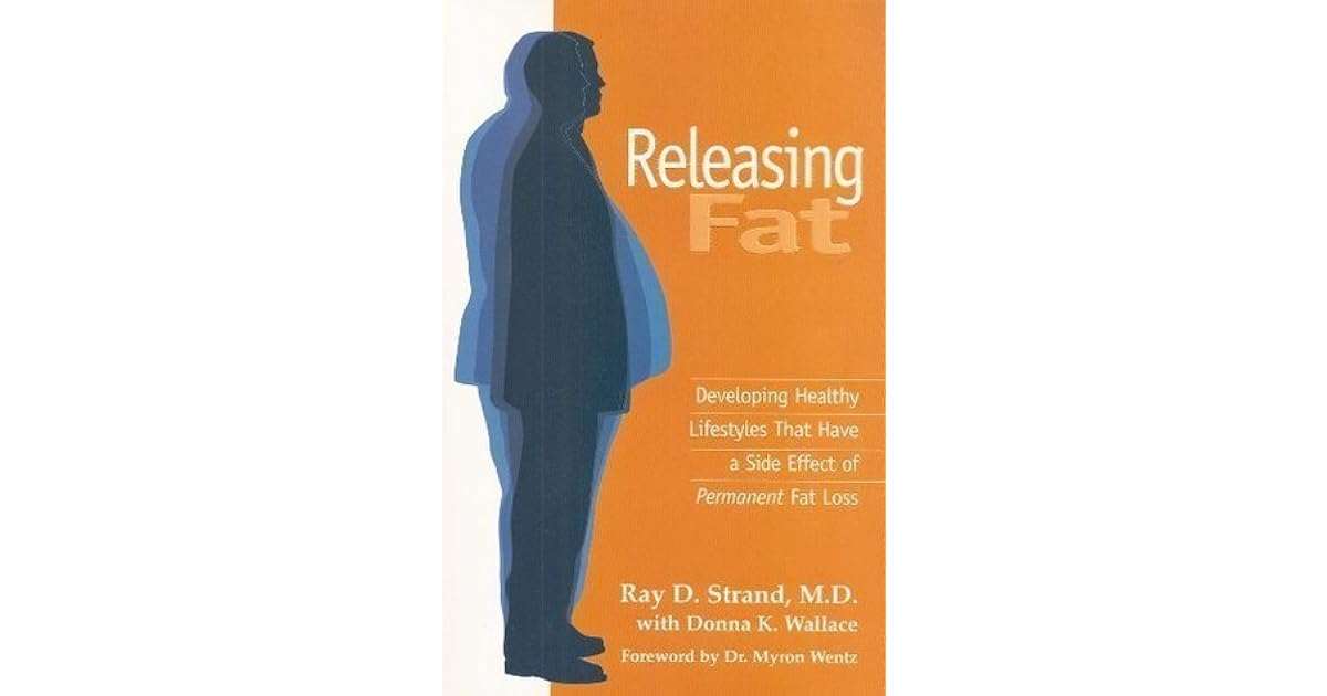Releasing Fat: Developing Healthy Lifestyles That Have a Side Effect of ...