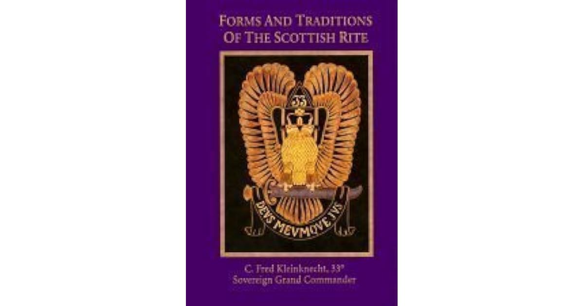 Forms and Traditions of the Scottish Rite by C. Fred Kleinknecht