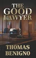 The Good Lawyer by Thomas Benigno