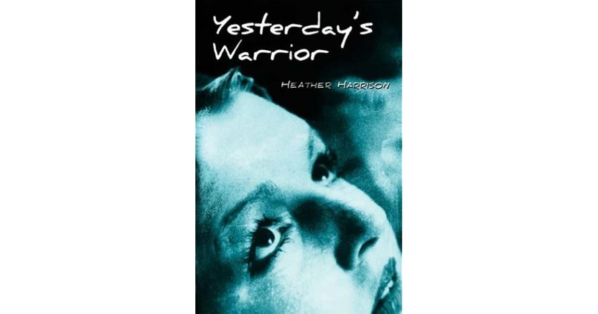Yesterday's Warrior by Heather Harrison