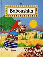 Baboushka: A Christmas Folktale from Russia by Arthur Scholey