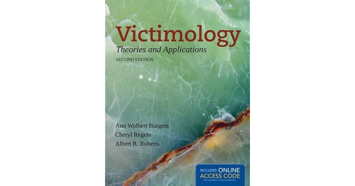 Victimology: Theories and Applications by Ann Wolbert Burgess