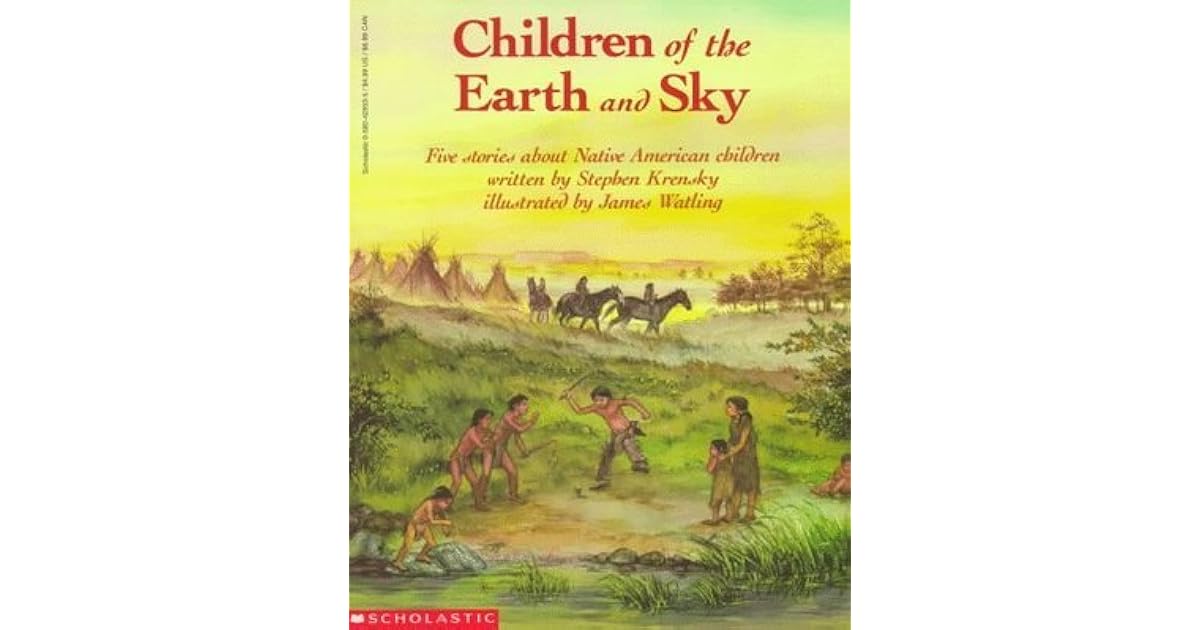 Children of the Earth and Sky: Five Stories about Native American ...
