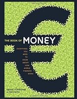 The Book of Money: Everything You Need to Know about How World Finances ...