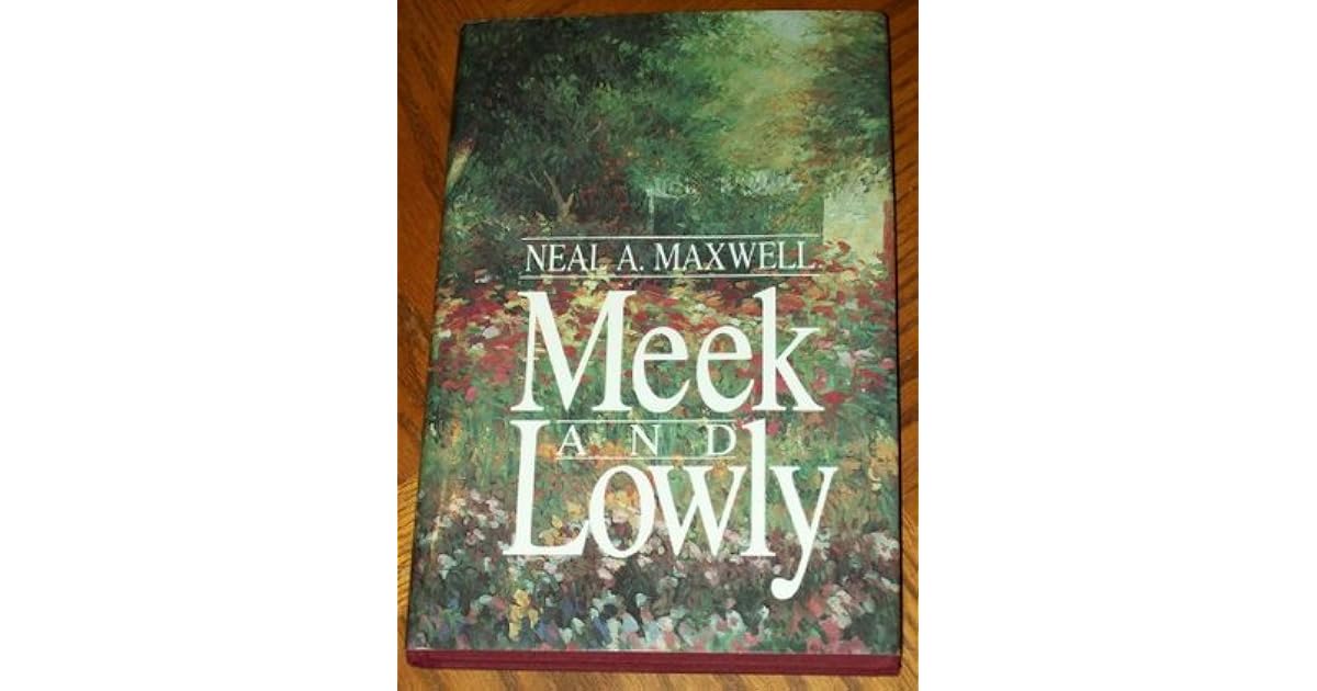 Meek and Lowly by Neal A. Maxwell