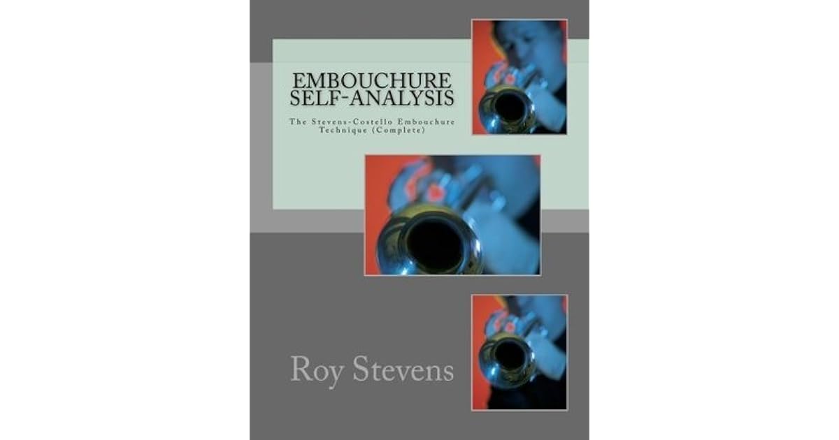 Embouchure Self-Analysis The Stevens-Costello Embouchure Technique ...