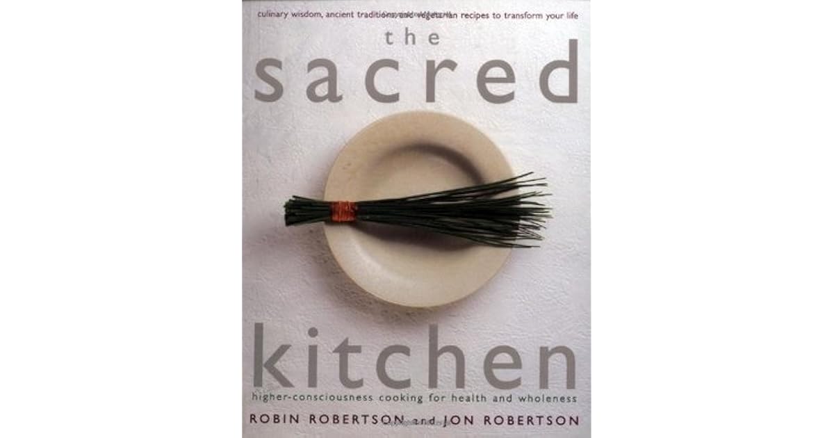 The Sacred Kitchen: Higher-Consciousness Cooking for Health and ...