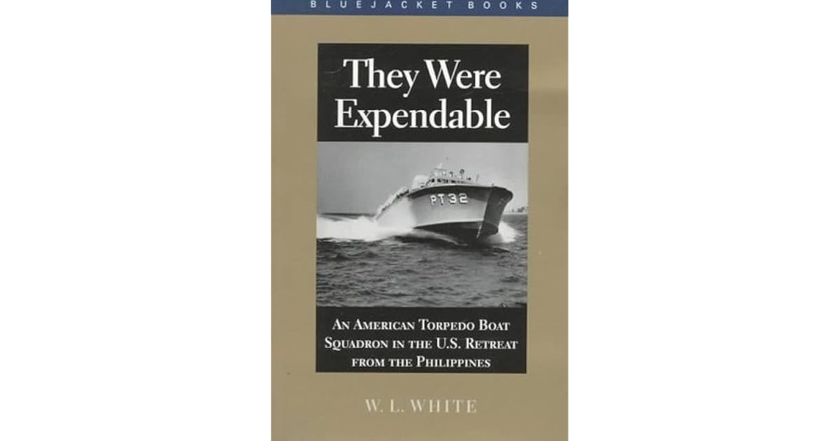 They Were Expendable: An American Torpedo Boat Squadron in the U.S ...