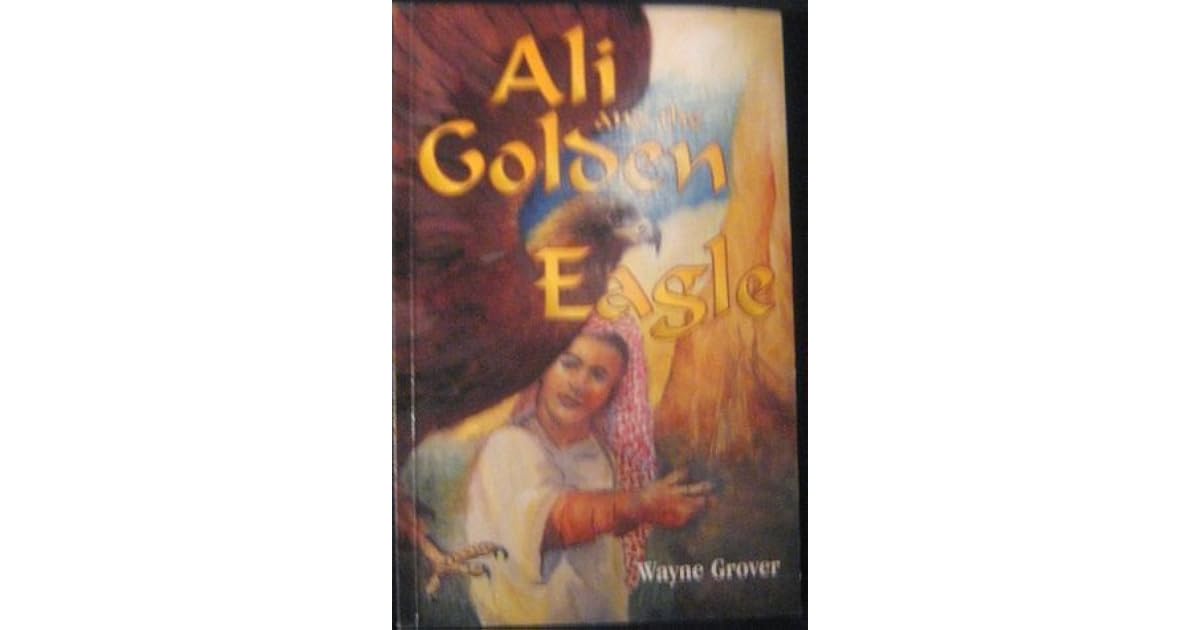 Ali and the Golden Eagle by Wayne Grover