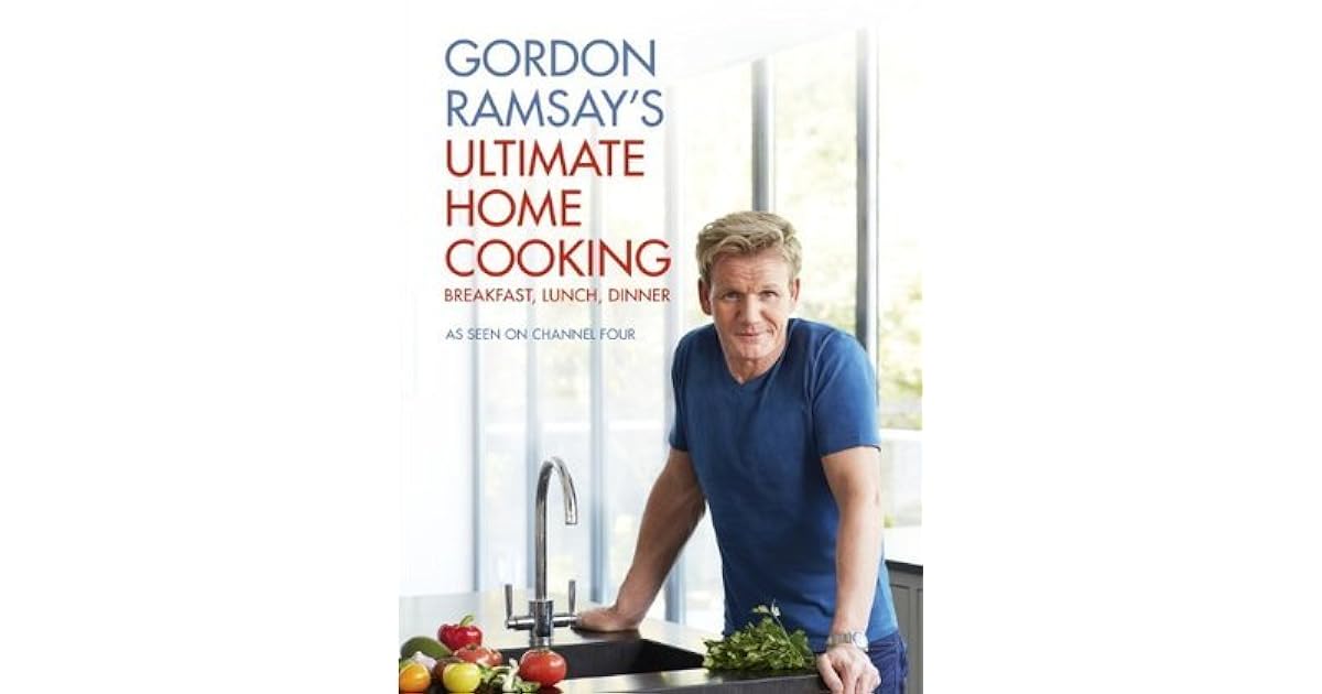 Gordon Ramsay's Ultimate Home Cooking by Gordon Ramsay