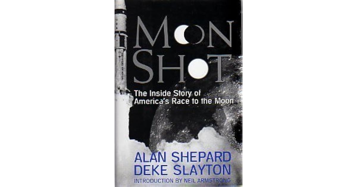 Moon Shot: The Inside Story of America's Race to the Moon by Alan Shepard