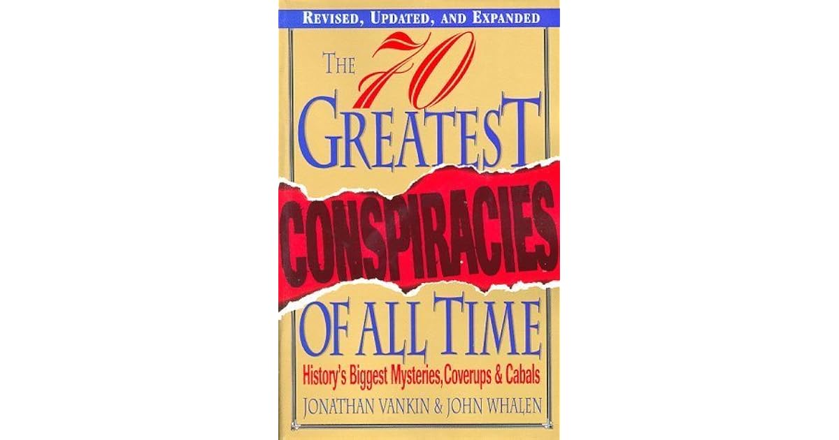 The 70 Greatest Conspiracies Of All Time: History's Biggest Mysteries ...