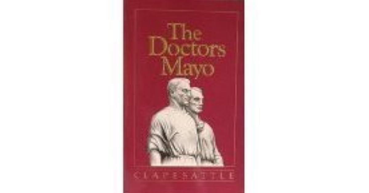 The Doctors Mayo by Helen Clapesattle