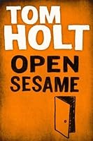 Open Sesame by Tom Holt