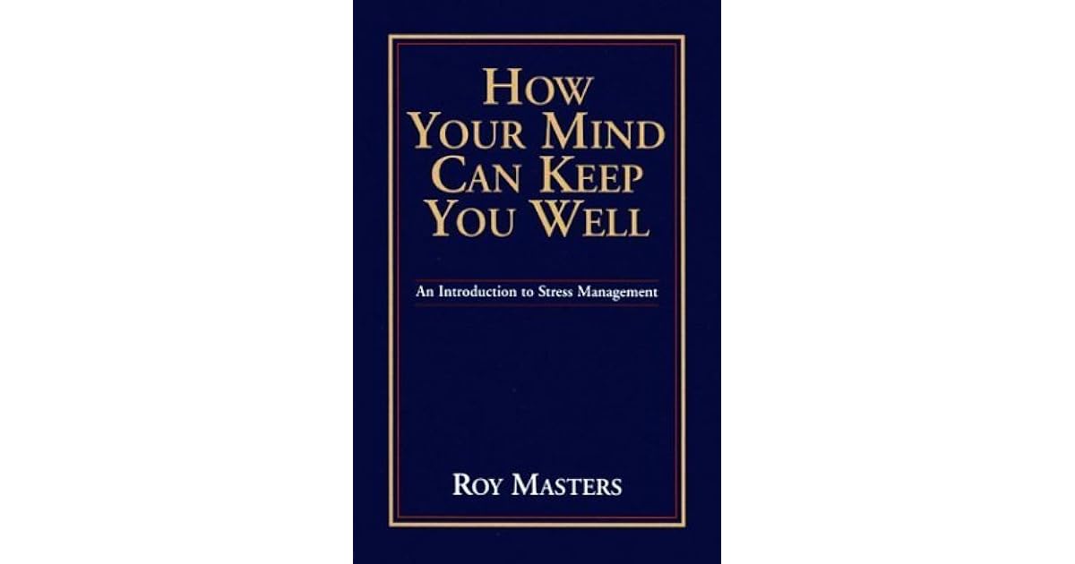 How Your Mind Can Keep You Well by Roy Masters