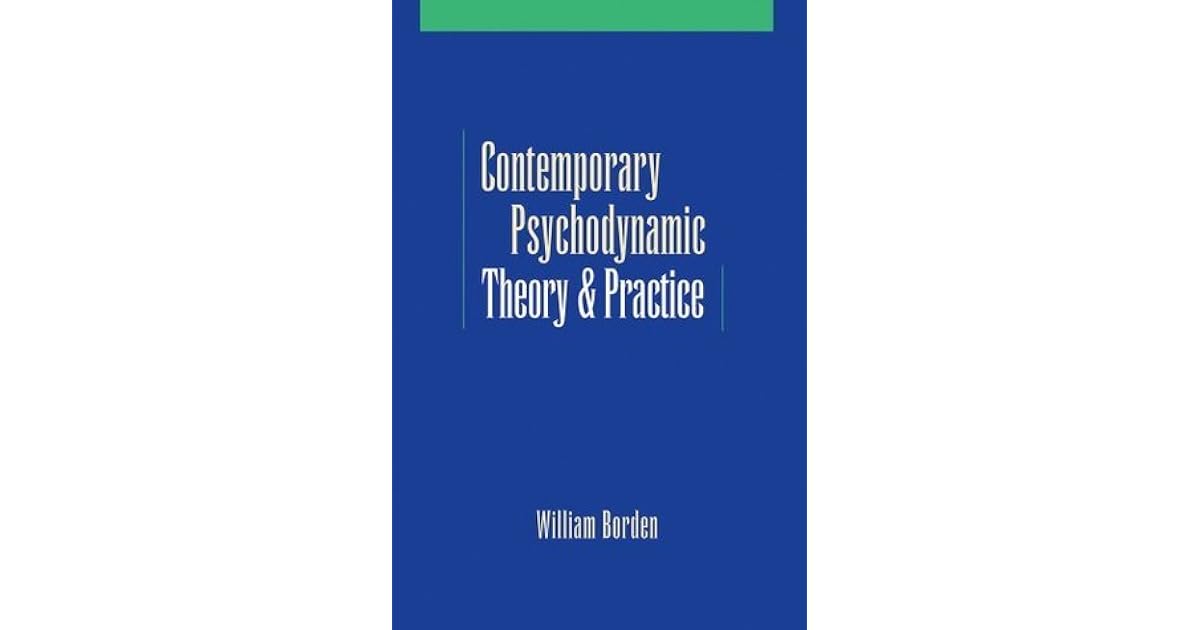 Contemporary Psychodynamic Theory and Practice: Toward a Critical ...