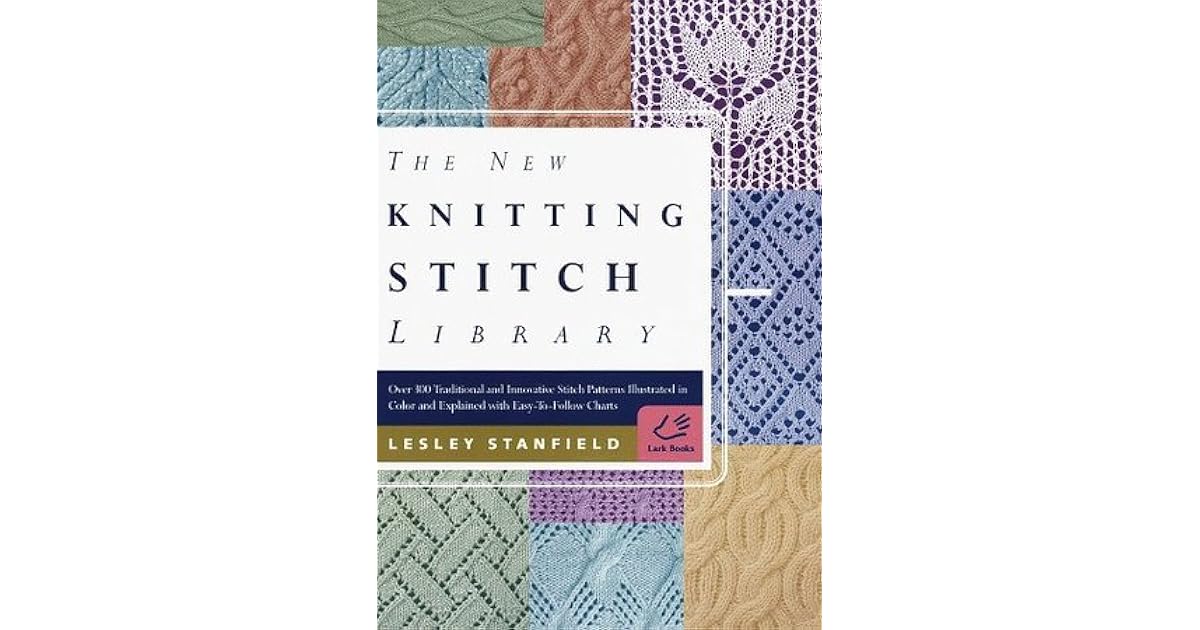 The New Knitting Stitch Library: Over 300 Traditional and Innovative ...