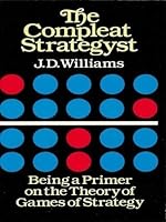 The Compleat Strategyst: Being a Primer on the Theory of Games of ...