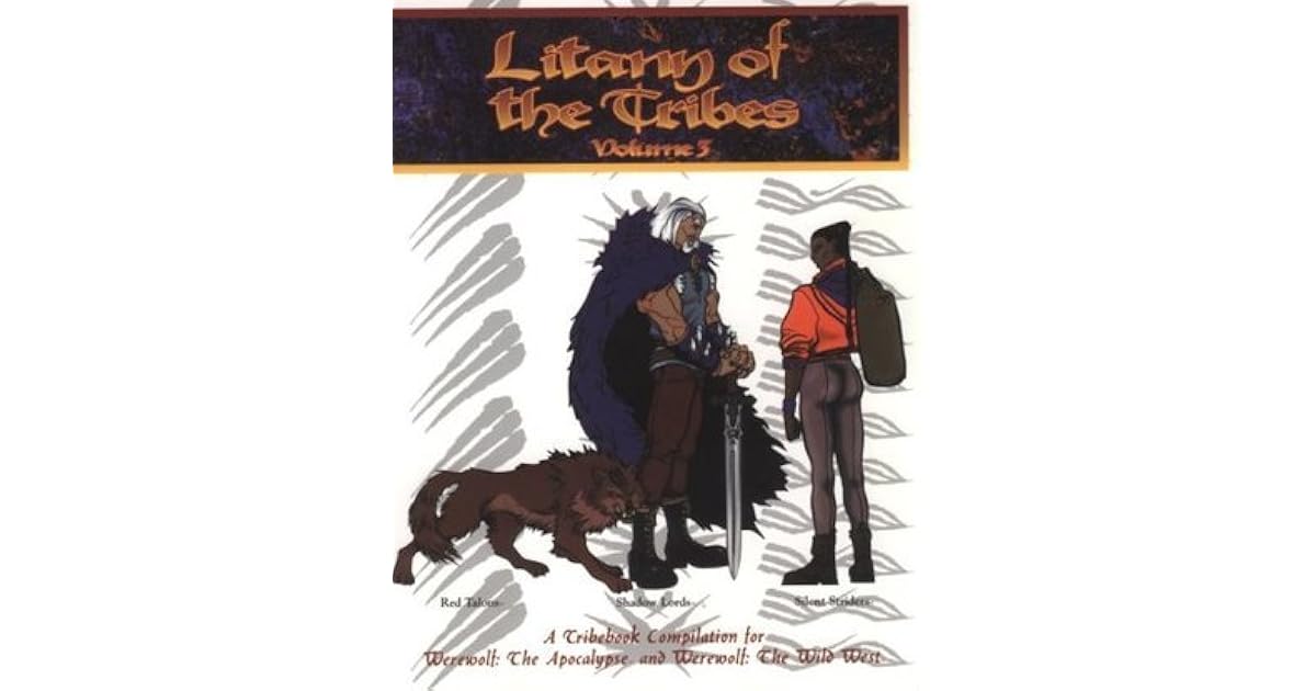 Litany of the Tribes: Volume 3: Red Talons - Shadow Lords - Silent ...