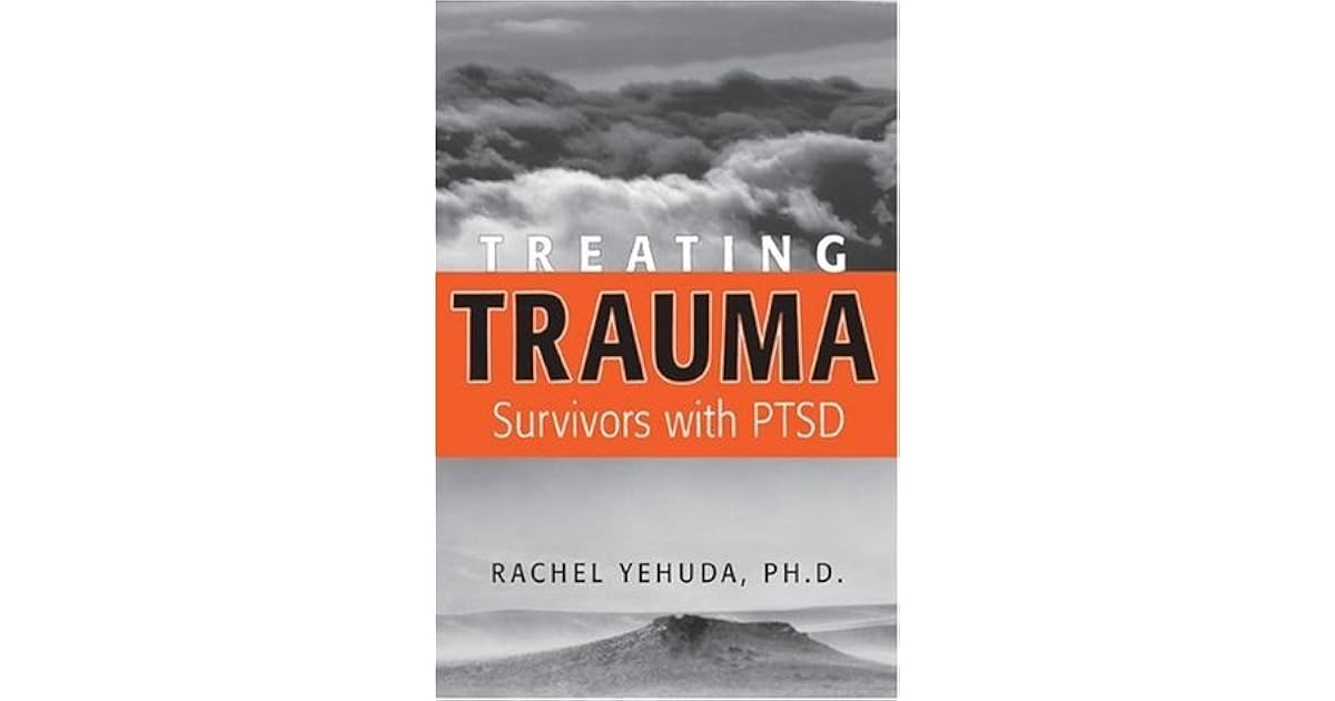Treating Trauma Survivors with PTSD by Rachel Yehuda