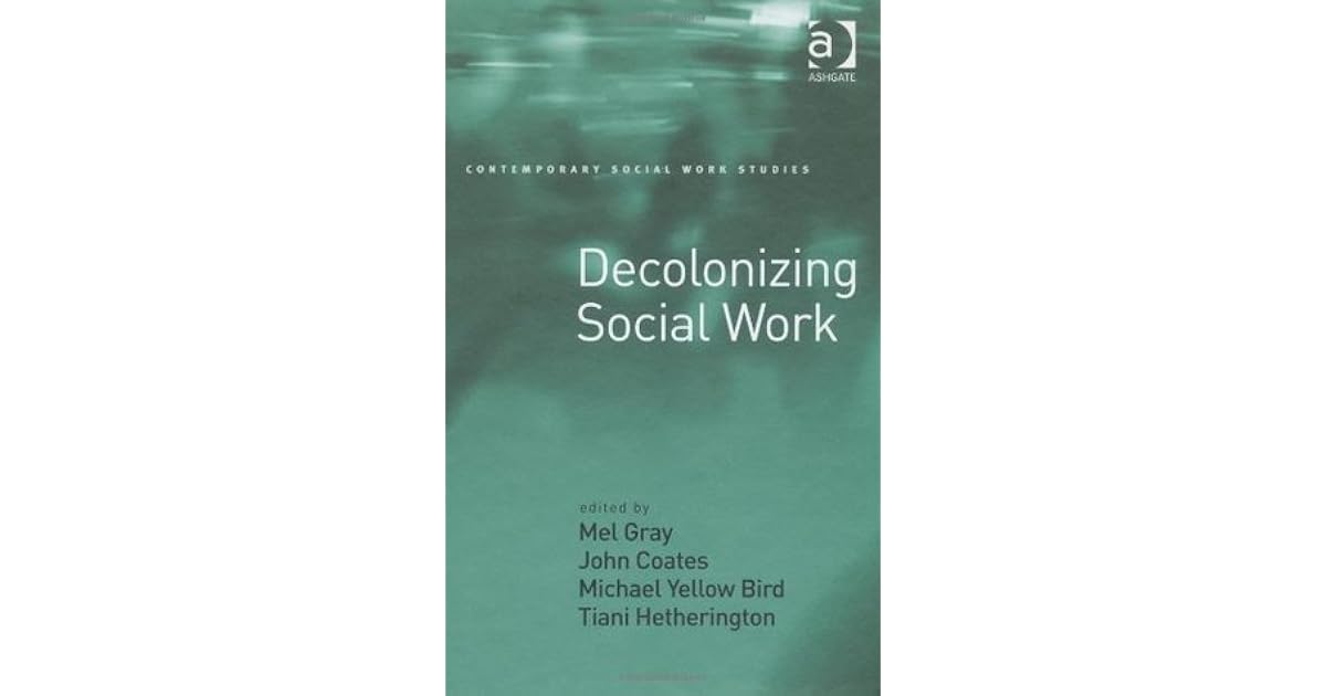 Decolonizing Social Work by Mel Gray