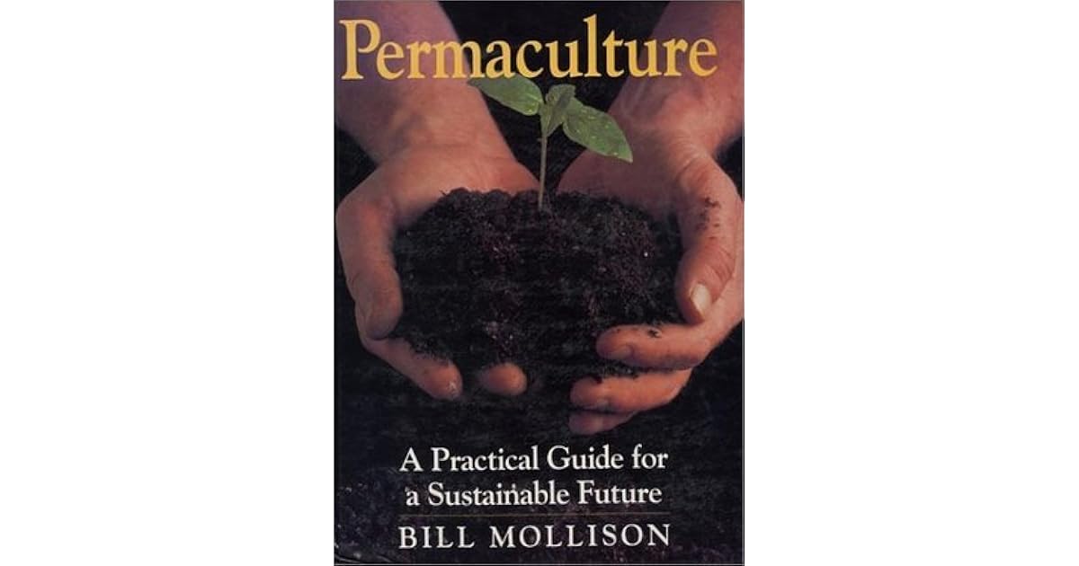 Permaculture: A Practical Guide for a Sustainable Future by Bill Mollison