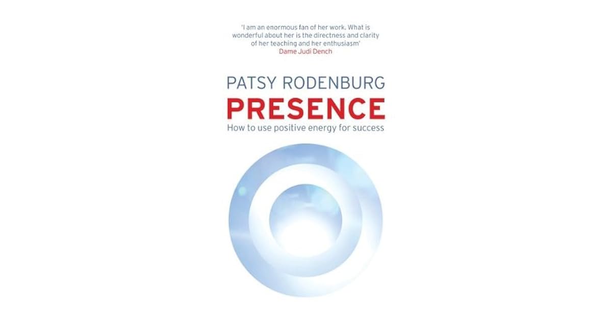 Presence: How to Use Positive Energy for Success in Every Situation by ...