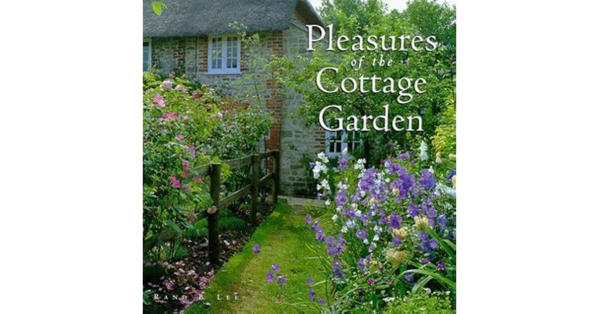 Pleasures of the Cottage Garden by Rand B. Lee
