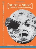 Shot by Shot: A Practical Guide to Filmmaking by John Cantine