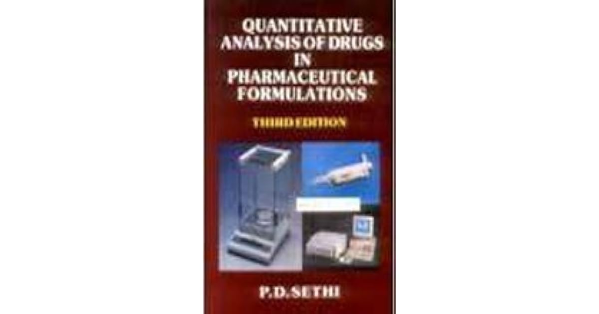 Quantitative Analysis of Drugs in Pharmaceutical Formulations by P.D. Sethi