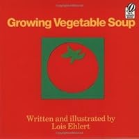 Growing Vegetable Soup by Lois Ehlert