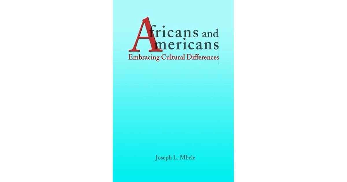 Africans and Americans: Embracing Cultural Differences by Joseph L. Mbele